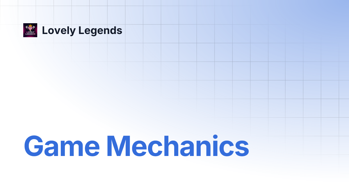 Game Mechanics | Lovely Legends