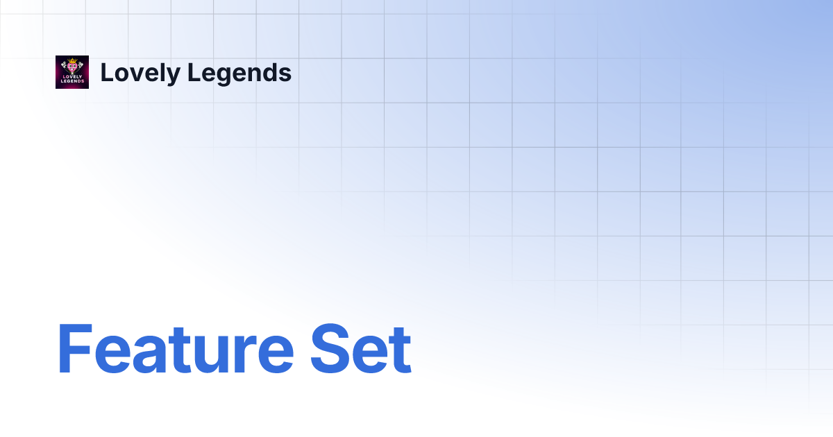 Feature Set | Lovely Legends